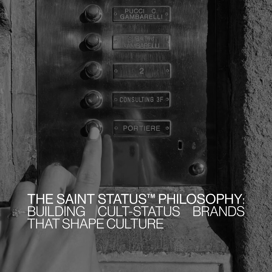 The Saint Status™ Philosophy: Building Cult-Status Brands That Shape C