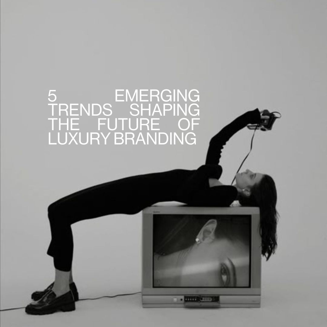5 Emerging Trends Shaping the Future of Luxury Branding – Saint Status